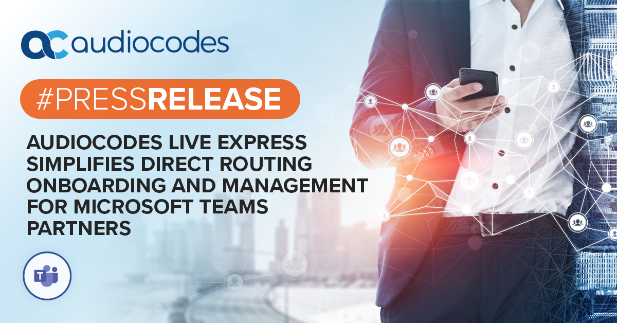 AudioCodes Live Express – SaaS for PSTN & Teams Routing
