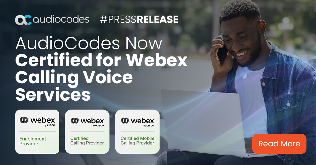 AudioCodes Now Certified for Webex Calling Voice Services