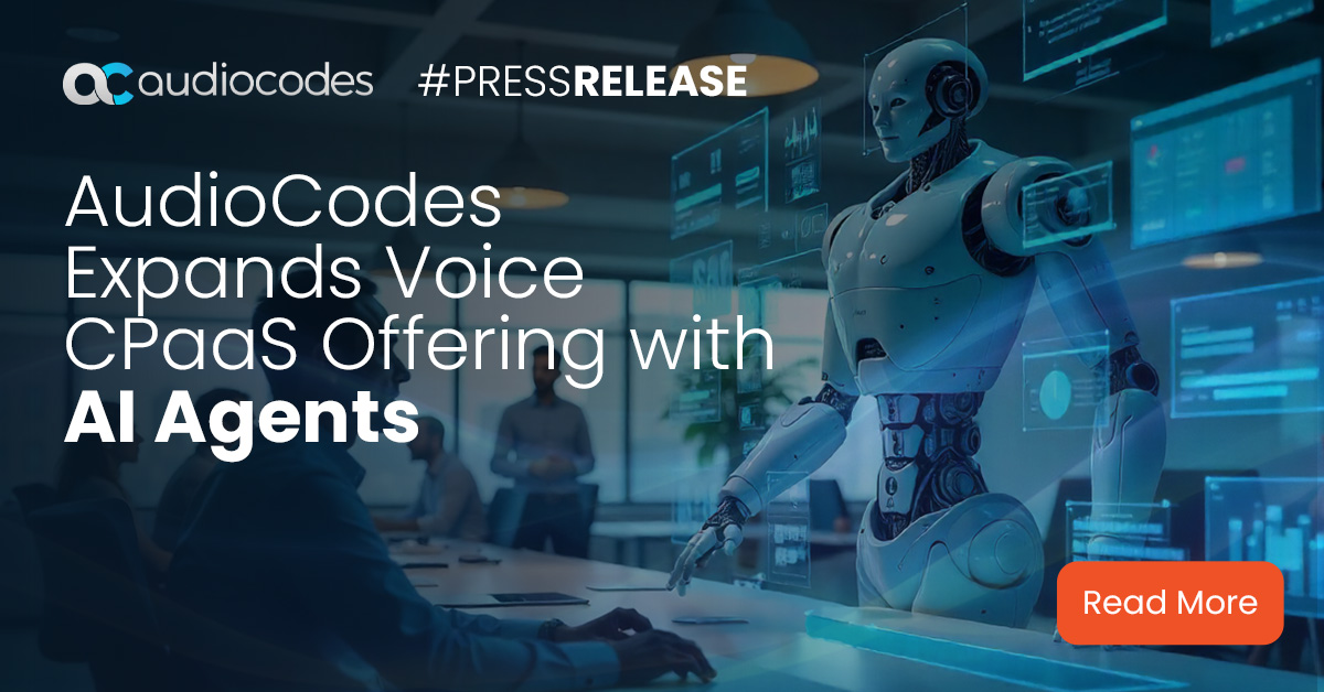 AudioCodes Expands Voice CPaaS Offering with AI Agents